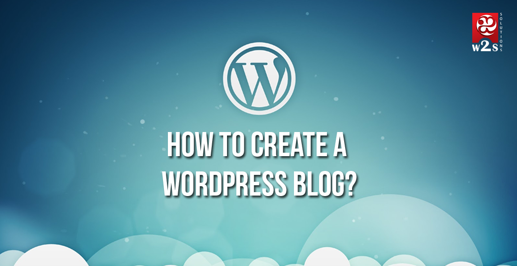 How To Create A Wordpress Blog W2s Solutions Blog