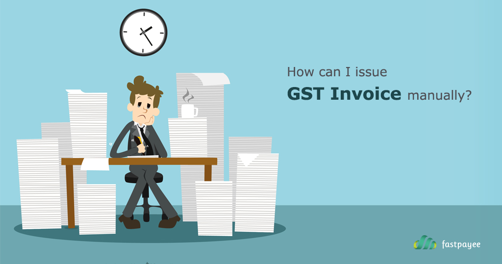 How can I issue GST invoices manually? - W2S Solutions Blog