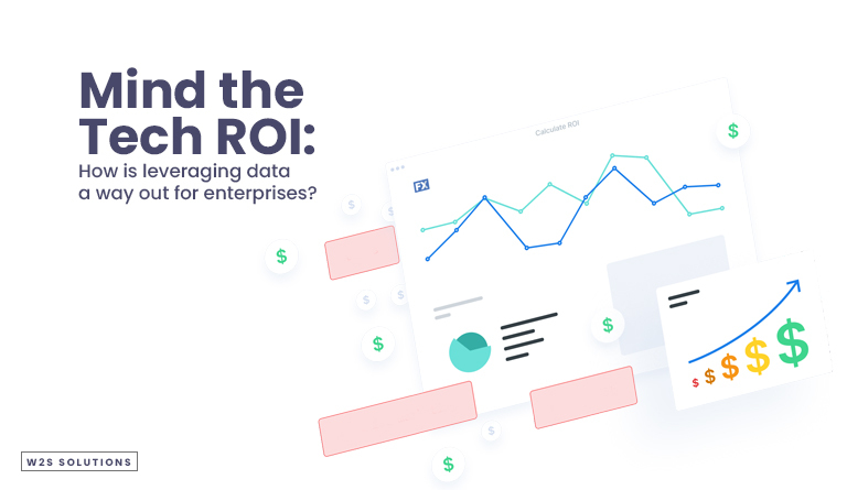 Mind The Tech ROI: How Is Leveraging Data A Way Out For Enterprises?